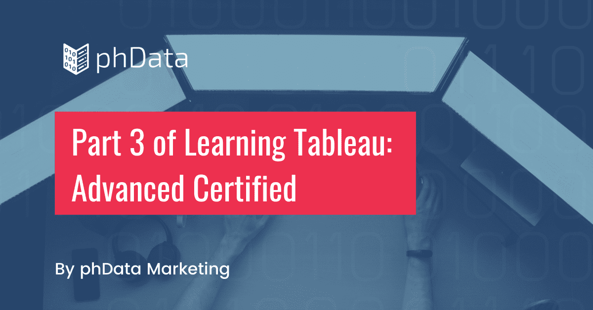 Part 3 of Learning Tableau: Advanced Certified | phData