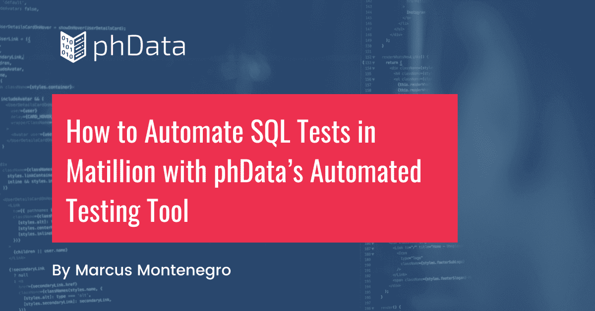 How To Automate Sql Tests In Matillion With Phdatas Automated Testing Tool Phdata