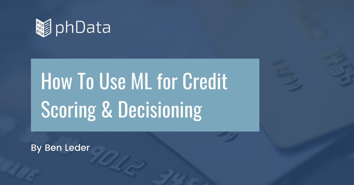 How To Use ML for Credit Scoring & Decisioning | phData